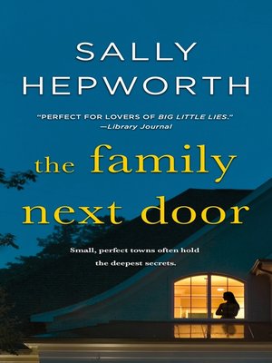 The Family Next Door by Sally Hepworth · OverDrive: ebooks, audiobooks, and more for libraries ...